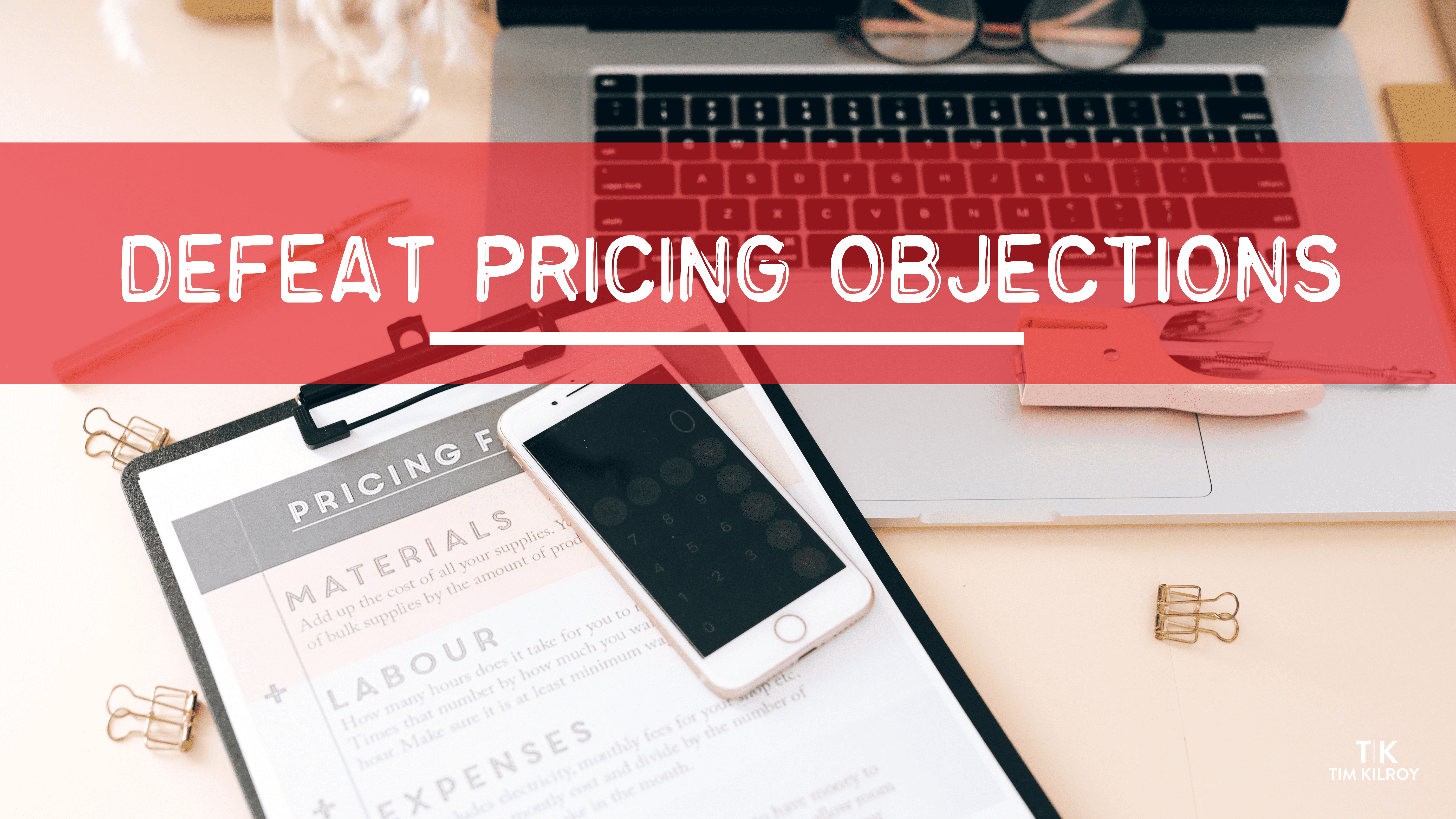 How to Defeat Pricing Objections in Agency Sales | Tim Kilroy