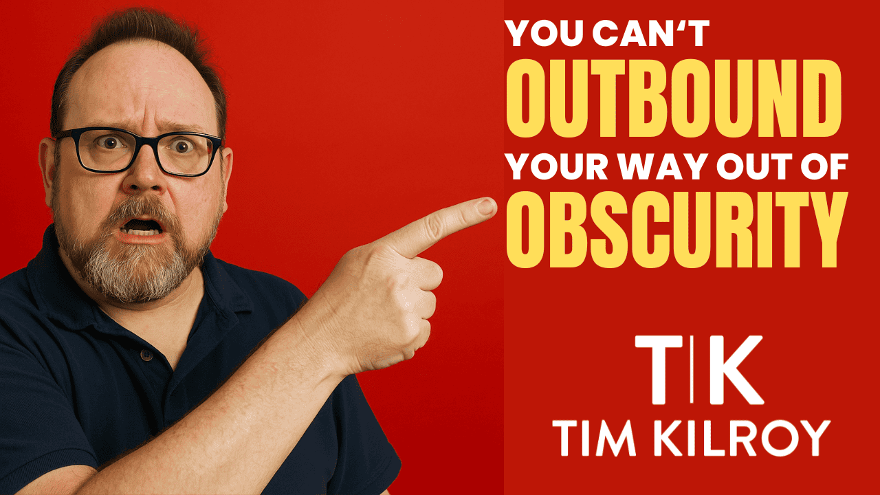 You Can't Outbound Your Way Out of Obscurity - Agency Lead Gen Is Like ...